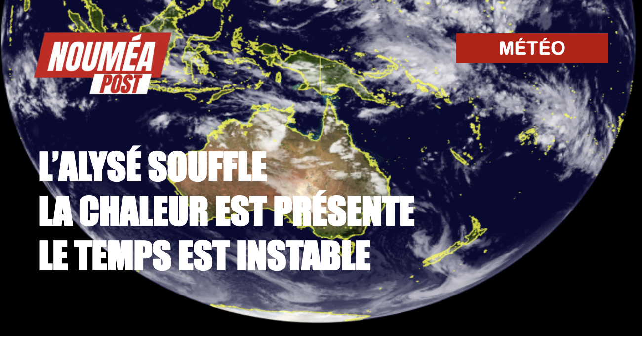Météo : instabilité orageuse et alizé soutenu sur la Nouvelle-Calédonie ...