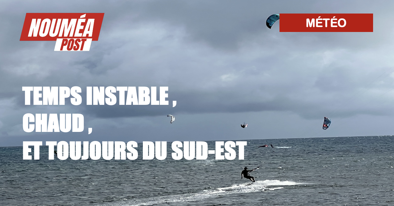UNE ATMOSPHÈRE INSTABLE MAIS TOUJOURS CHAUDE SUR LA NOUVELLE-CALÉDONIE ...