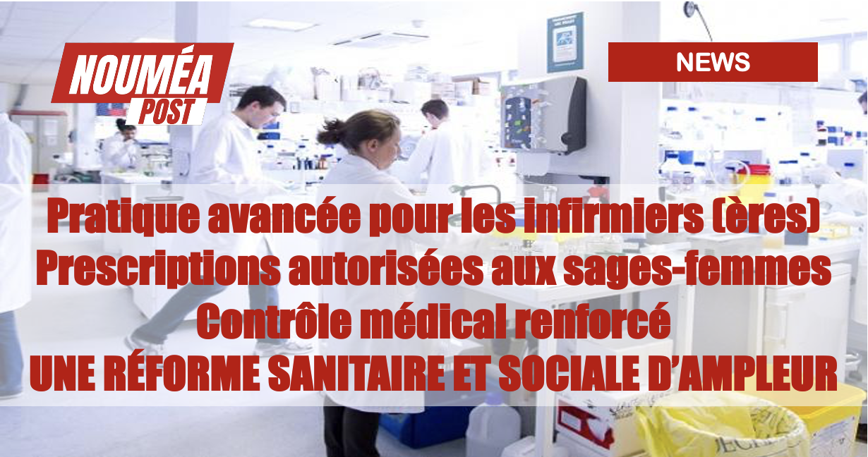 UNE RÉFORME SANITAIRE ET SOCIALE ATTENDUE SOUMISE AUX ÉLUS - NoumeaPost