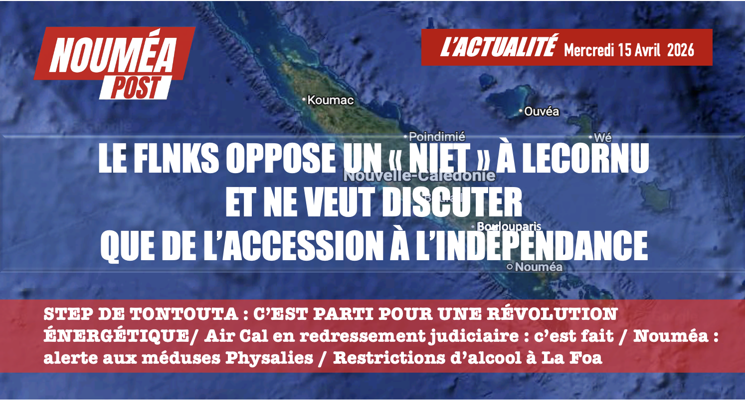 L'Actualité de ce Mercredi 15 Avril 2026 - NoumeaPost